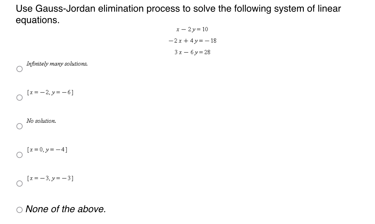 Solved Use Gauss-Jordan elimination process to solve the | Chegg.com Solved Use Gauss-Jordan elimination process to solve the | Chegg.com
