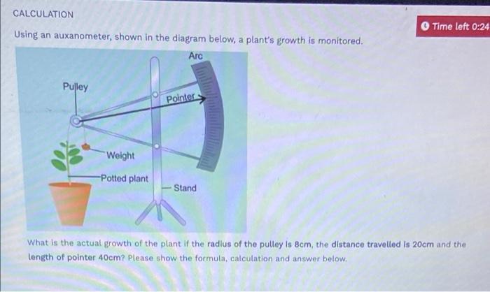 Solved CALCULATION Time left 0:24 Using an auxanometer, | Chegg.com