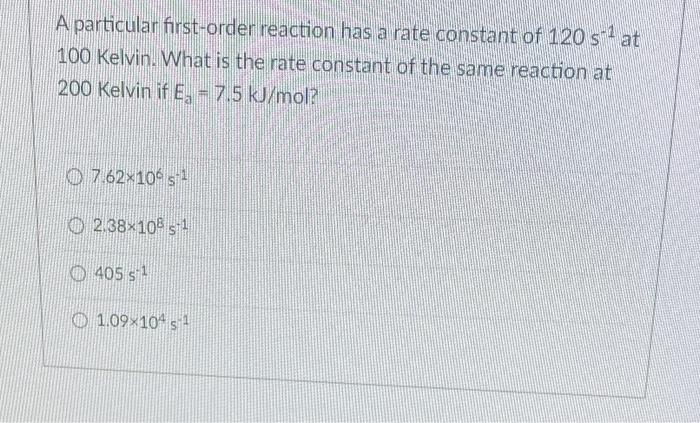 Solved A Particular First Order Reaction Has A Rate Constant