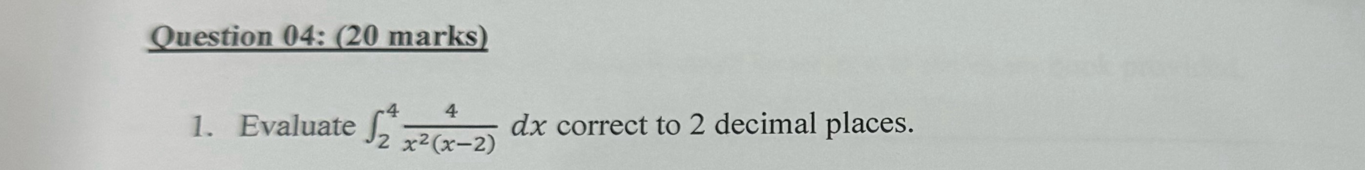 Solved Question 04: (20 ﻿marks)Evaluate ∫244x2(x-2)dx | Chegg.com