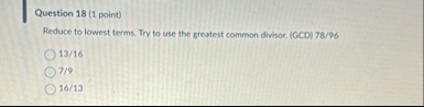 Solved Question 18 (1 ﻿point)Reduce to lowest terms. Try to | Chegg.com