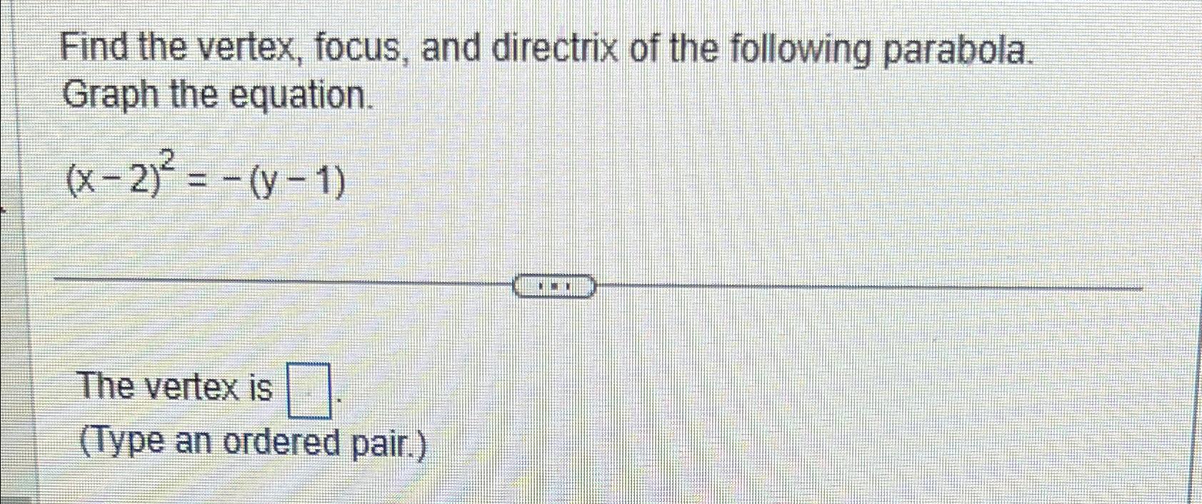 Solved Find the vertex, focus, and directrix of the | Chegg.com