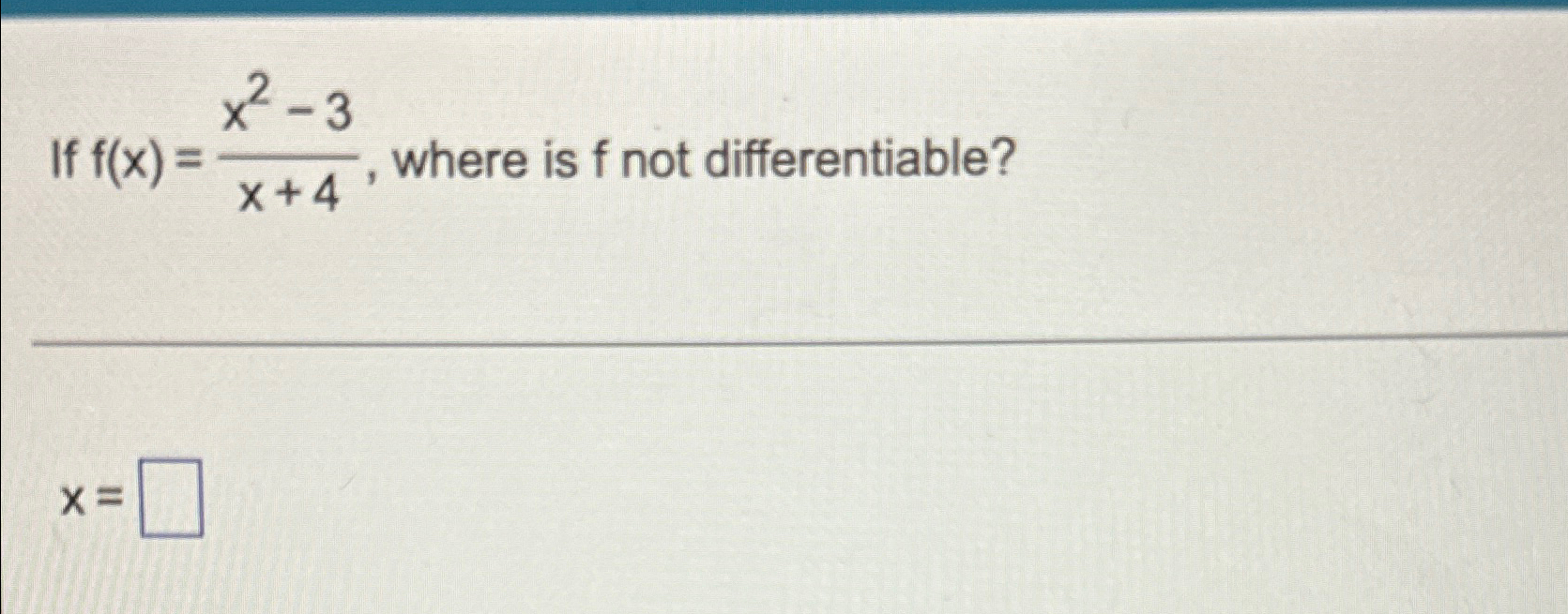 Solved If f(x)=x2-3x+4, ﻿where is f ﻿not differentiable?x= | Chegg.com