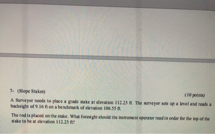 Solved 7- (Slope Stakes) (10 points) A Surveyor needs to | Chegg.com