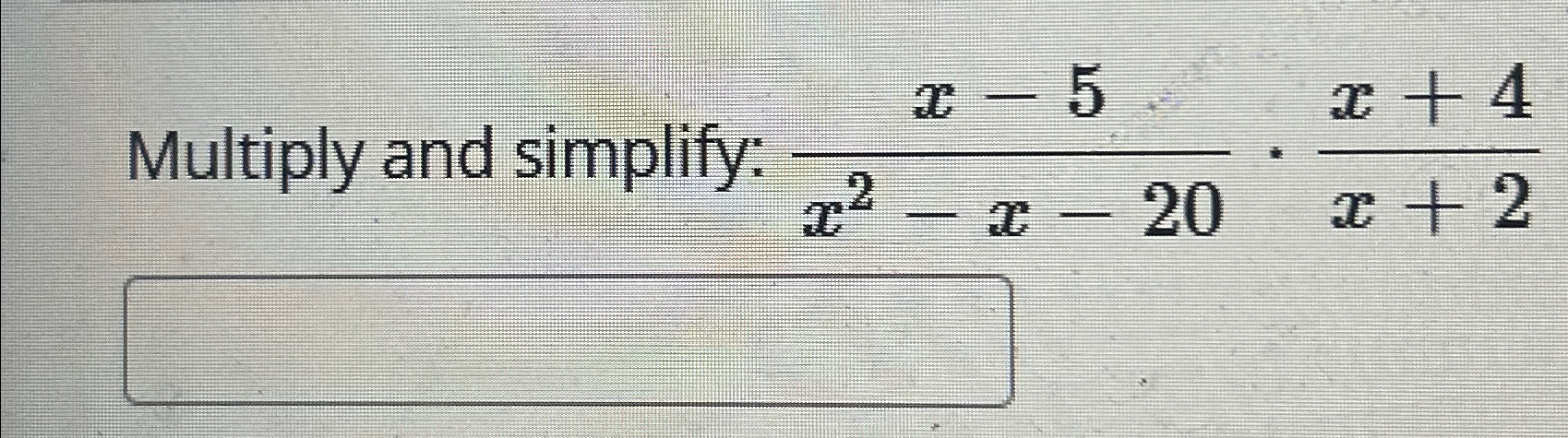Solved Multiply and simplify: x-5x2-x-20*x+4x+2 | Chegg.com