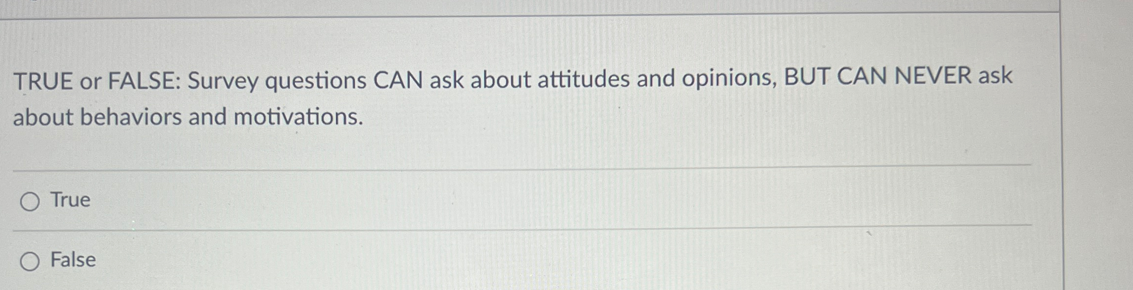 Solved TRUE or FALSE: Survey questions CAN ask about | Chegg.com