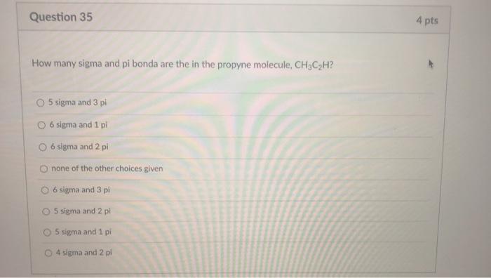 Solved Question 35 4 pts How many sigma and pi bonda are the | Chegg.com