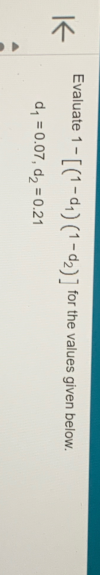 Solved Evaluate 1-[(1-d1)(1-d2)] ﻿for the values given | Chegg.com