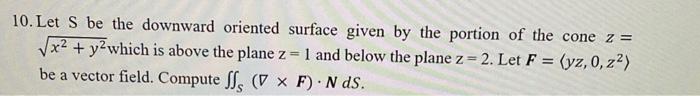 Solved 10. Let S be the downward oriented surface given by | Chegg.com