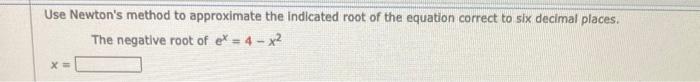 Solved Use Newtons Method To Approximate The Indicated Root