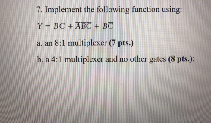 7. Implement the following function using: Y = BC + | Chegg.com