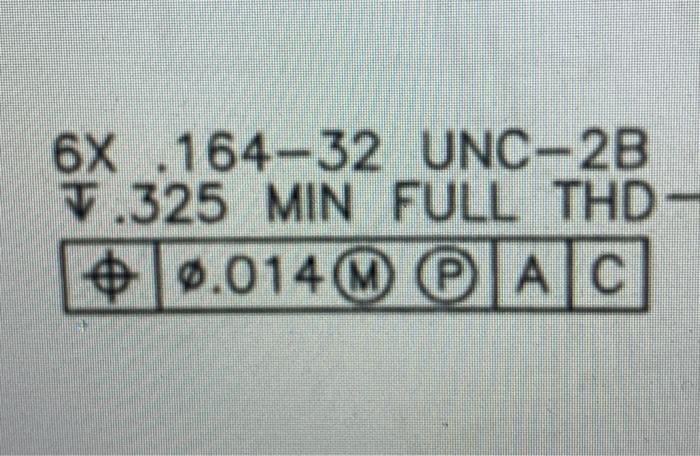 Solved b) Refer to .164-32UNC-2B DEPTH.325 MIN FULL THREAD | Chegg.com