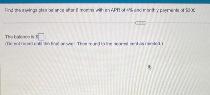 Solved Find the savings plan balance after 6 months with an | Chegg.com