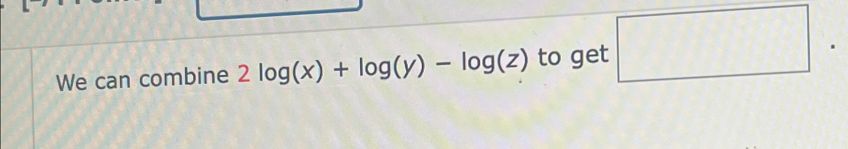 Solved We can combine 2log(x)+log(y)-log(z) ﻿to get | Chegg.com