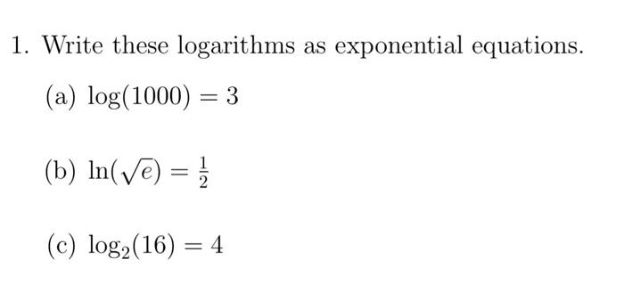 Solved 1. Write these logarithms as exponential equations. | Chegg.com