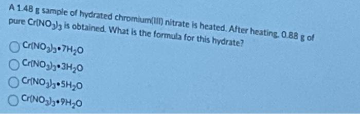 Solved A 1.48 g sample of hydrated chromium(IIi) nitrate is | Chegg.com