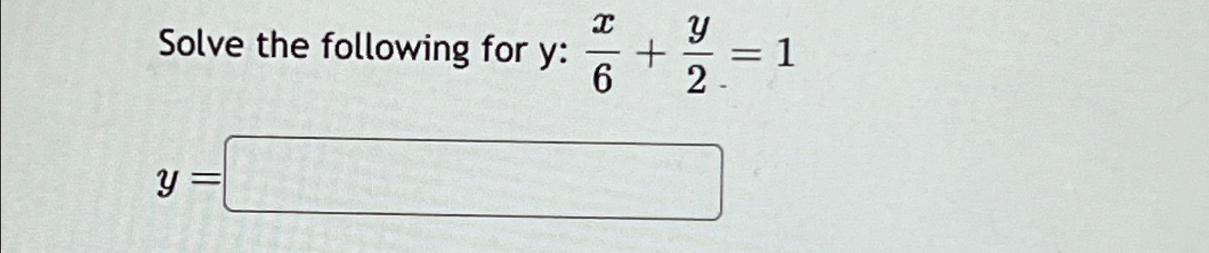 Solved Solve the following for y:x6+y2=1y= | Chegg.com