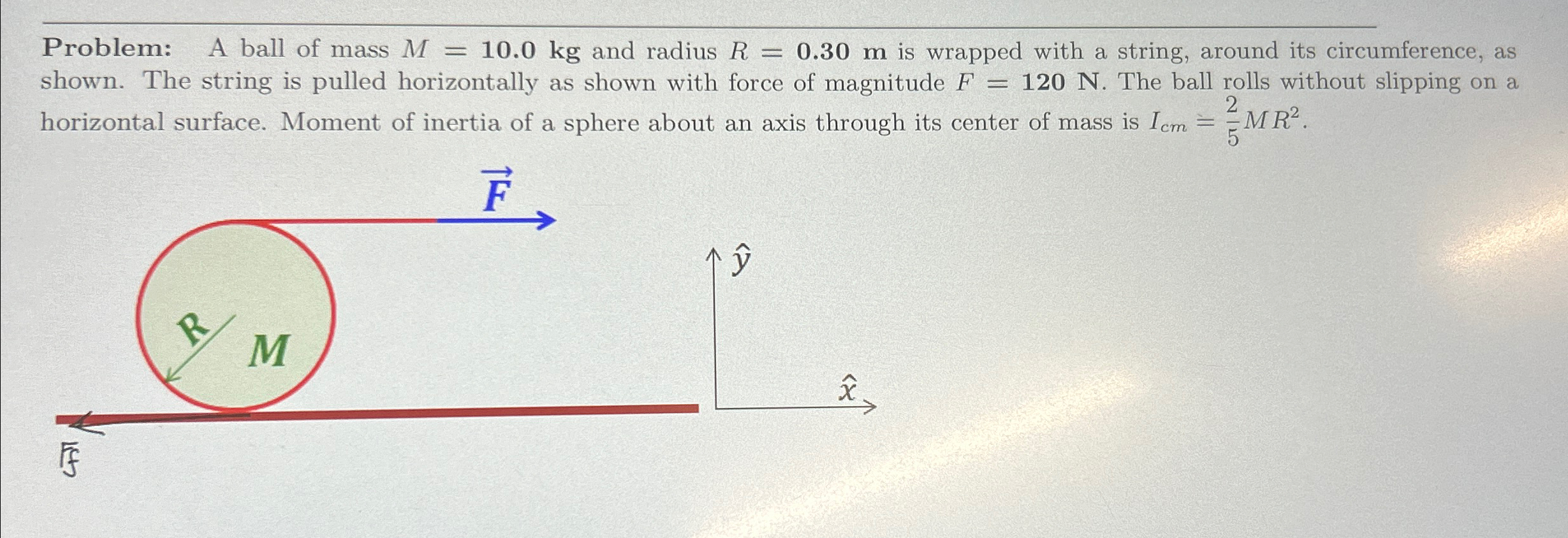 Solved Problem: A ball of mass M=10.0kg ﻿and radius R=0.30m | Chegg.com