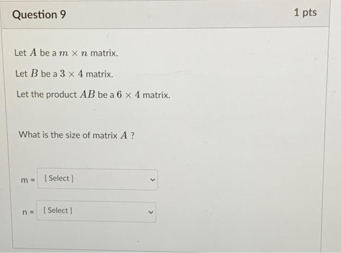 Solved Question 9 1 pts Let A be a m x n matrix. Let B be a | Chegg.com
