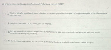 Solved Al of these statements regarding Section 457 ﻿plans | Chegg.com