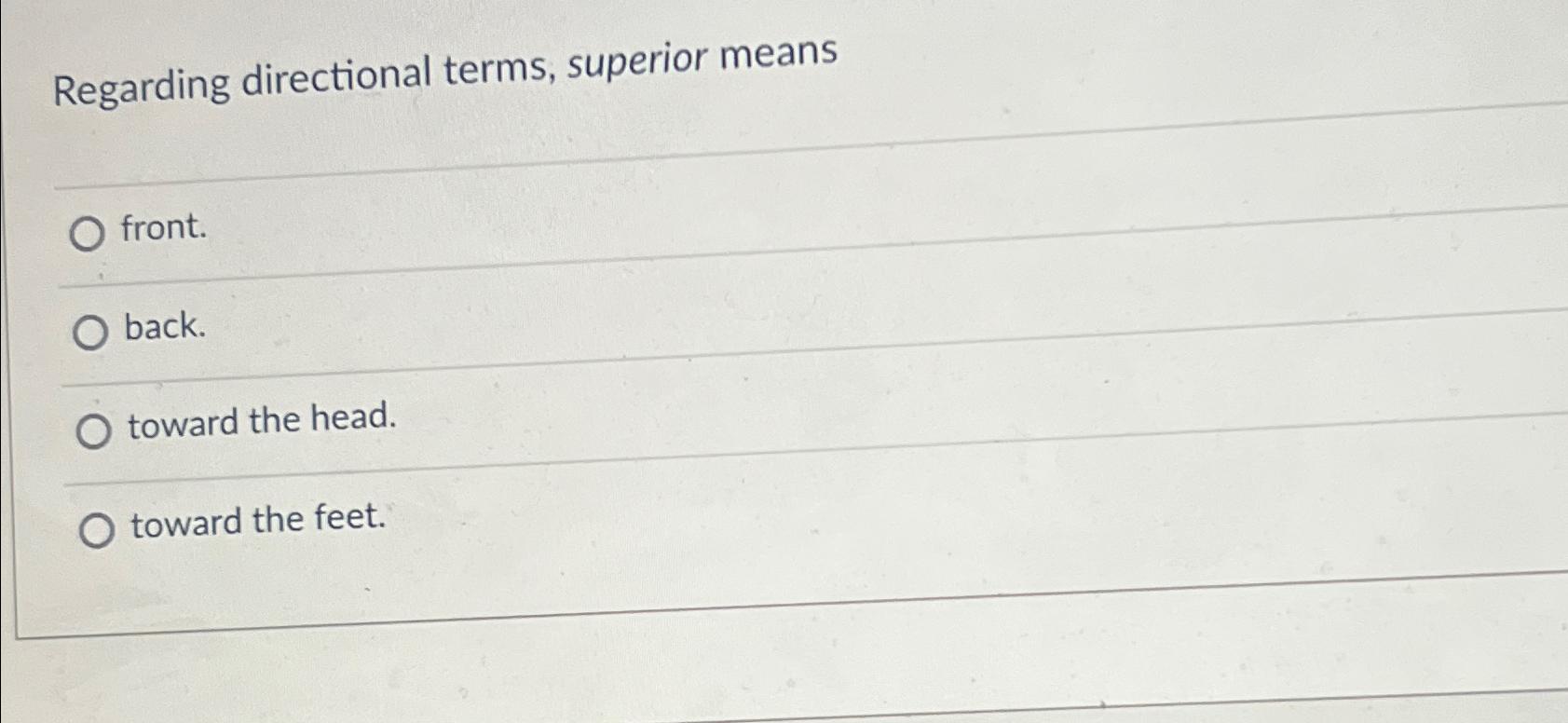 Solved Regarding directional terms, superior | Chegg.com