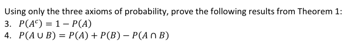 Solved Using only the three axioms of probability, prove the | Chegg.com