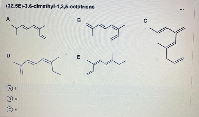 Solved (32,5E)-3,6-dimethyl-1,3,5-octatriene ... A С e my 는 | Chegg.com