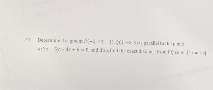Solved 31. Determine if segment P(−2,−1,−1),Q(1,−3,3) is | Chegg.com