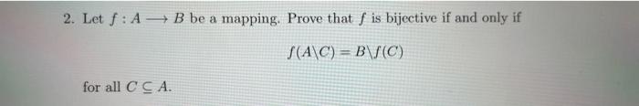 Solved 2. Let f:A B be a mapping. Prove that f is bijective | Chegg.com