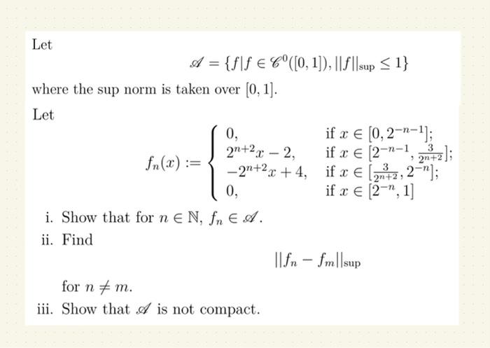 Solved A={f∣f∈C0([0,1]),∥f∥sup ≤1} where the sup norm is | Chegg.com