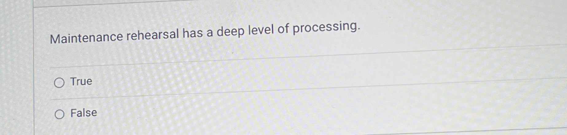 Solved Maintenance rehearsal has a deep level of | Chegg.com