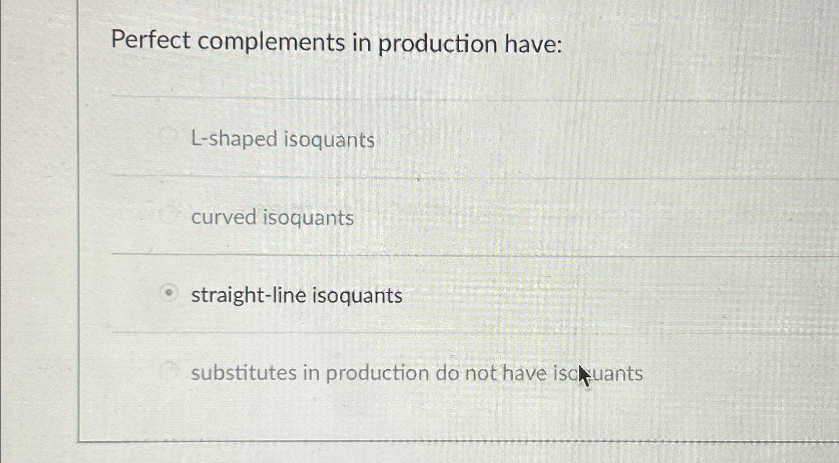 Solved Perfect complements in production have:L-shaped | Chegg.com