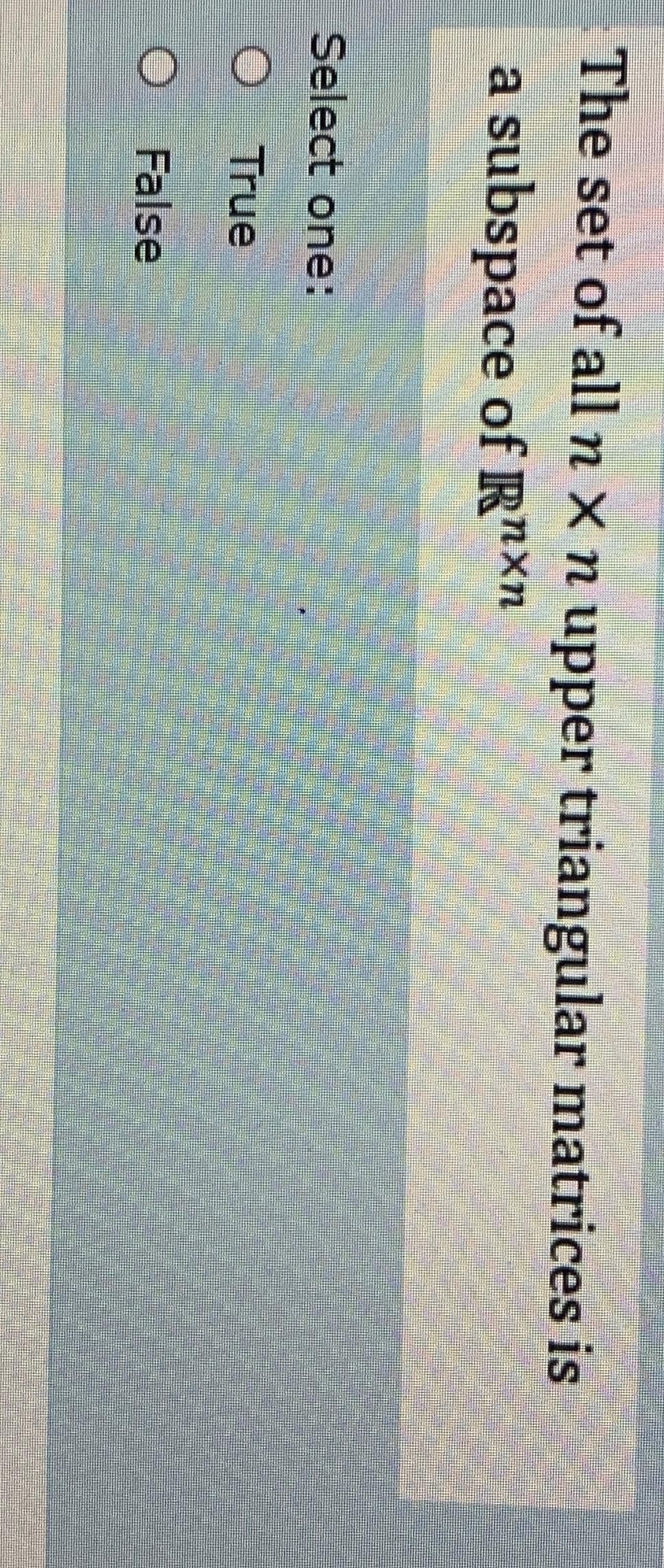 Solved The set of all n×n ﻿upper triangular matrices is a | Chegg.com