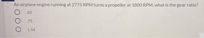 Solved An airplane engine running at 2775 RPM turns a | Chegg.com
