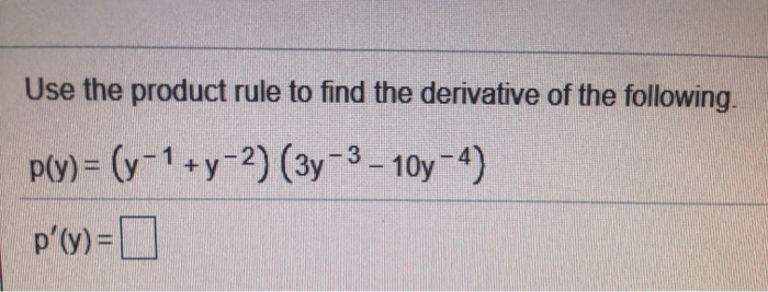 Solved Use the product rule to find the derivative of the | Chegg.com
