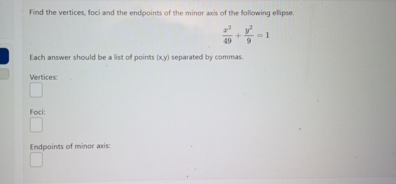 Solved Find the vertices, foci and the endpoints of the | Chegg.com
