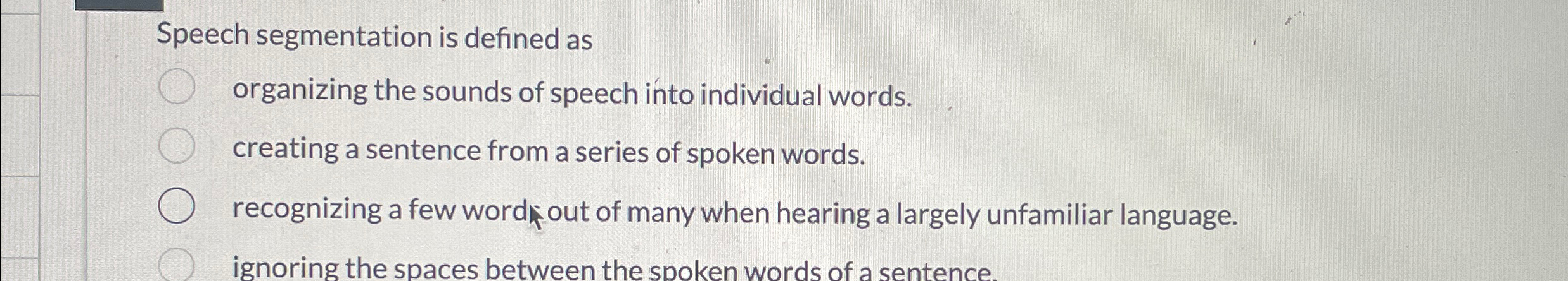 Solved Speech segmentation is defined asorganizing the | Chegg.com
