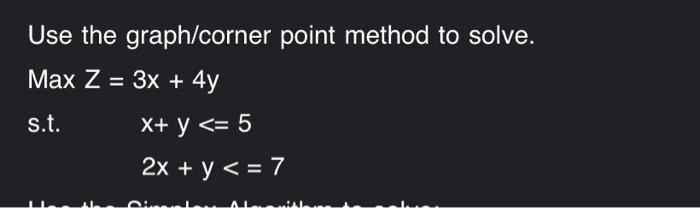 Solved Use the graph/corner point method to solve. Max Z = | Chegg.com