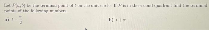 Solved Let P(a,b) be the terminal point of t on the unit | Chegg.com