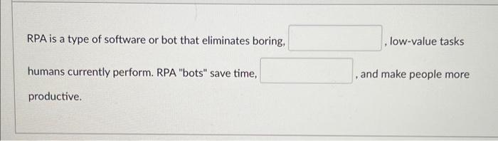 Solved RPA is a type of software or bot that eliminates | Chegg.com