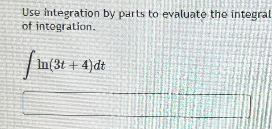 Solved Use integration by parts to evaluate the integral of | Chegg.com