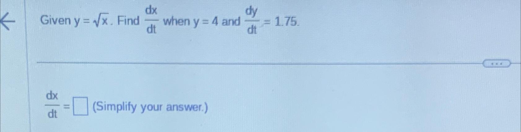 Solved Given y=x2. ﻿Find dxdt ﻿when y=4 ﻿and | Chegg.com