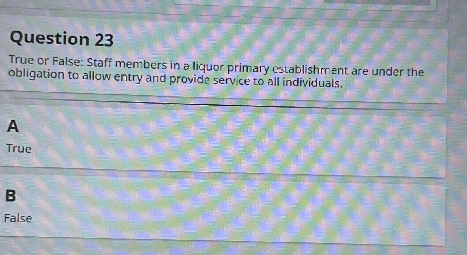 Solved Question 23True or False: Staff members in a liquor | Chegg.com
