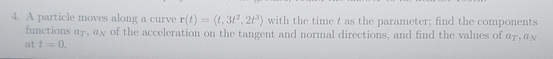Solved 4. A particle moves along a curve r(t)= t,3t2,2t3 | Chegg.com