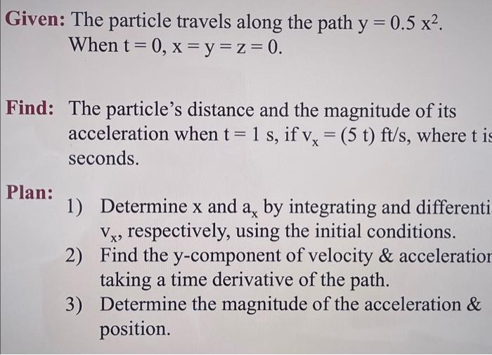 Solved Given: The particle travels along the path y = 0.5 | Chegg.com