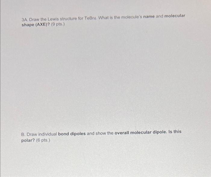 Solved 3A. Draw the Lewis structure for TeBr4. What is the | Chegg.com