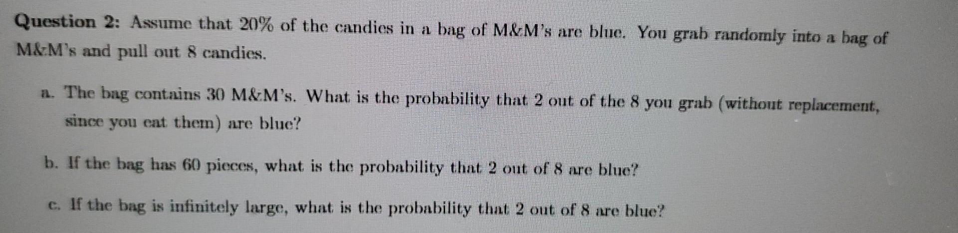 Solved Question 2: Assume that 20% of the candies in a bag | Chegg.com