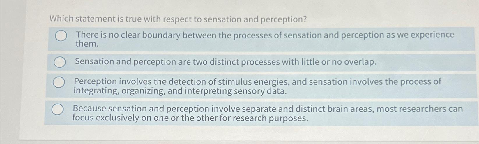 Solved Which statement is true with respect to sensation and | Chegg.com