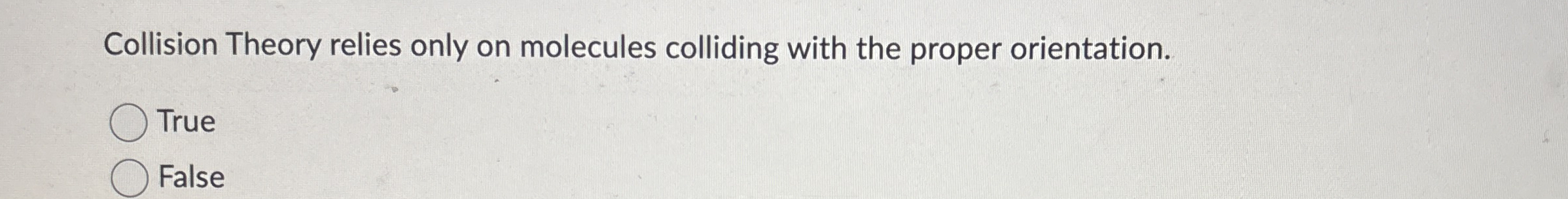 Solved Collision Theory relies only on molecules colliding | Chegg.com