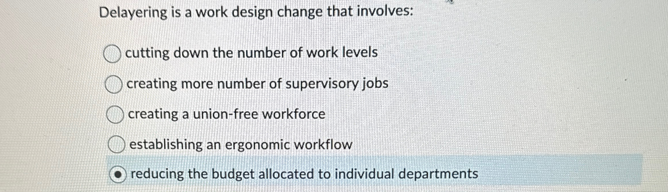 Solved Delayering is a work design change that | Chegg.com